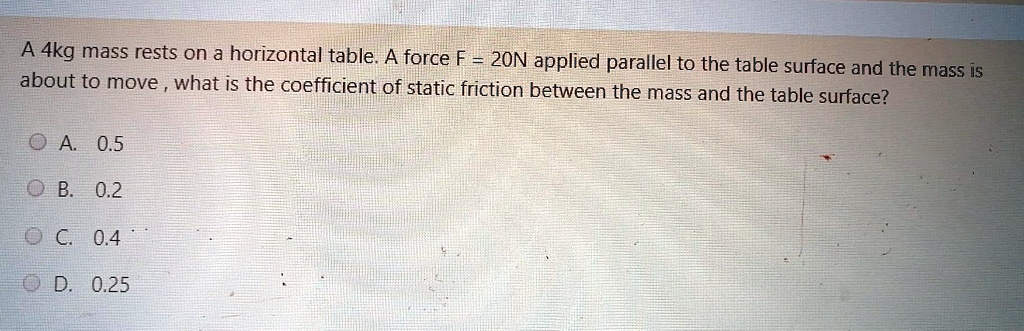 a 4kg mass rests on a horizontal table a force f zon applied parallel ...