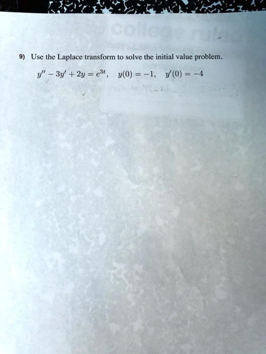 SOLVED: Use the Laplace transform to solve the initial value problem. Y"' - 3y' + 2y = est 9(0 ...