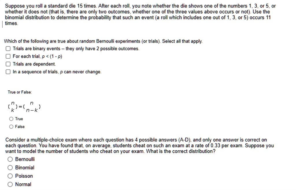 SOLVED: Suppose you roll a standard die 15 times After each roll, you note whether the die shows ...