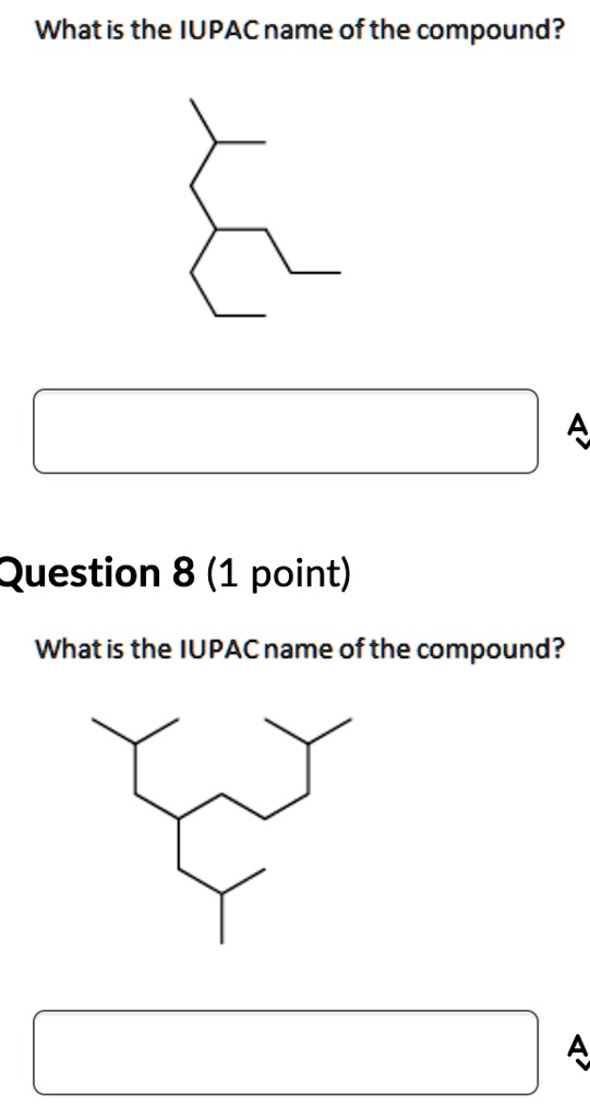 SOLVED: What is the IUPACname ofthe compound? Question 8 (1 point ... SOLVED: What is the IUPACname ofthe compound? Question 8 (1 point ...