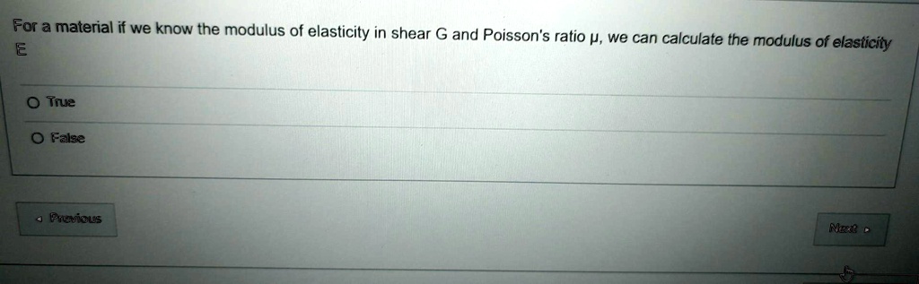 SOLVED: For a material, if we know the modulus of elasticity in shear G and Poisson's ratio, we ...