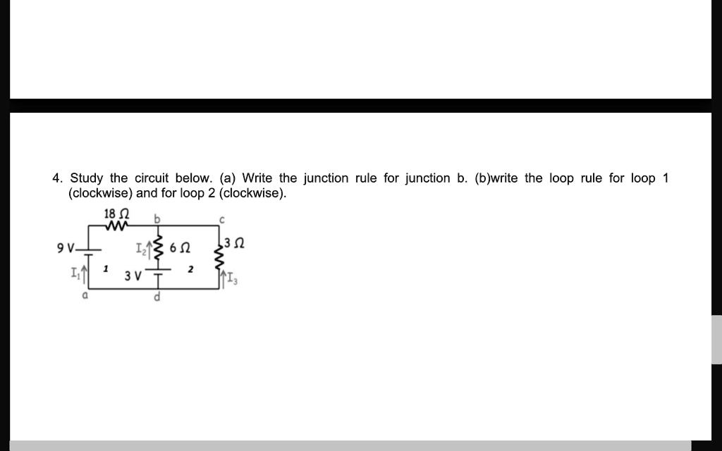 SOLVED: Study the circuit below: (a) Write the junction rule for junction B. (b) Write the loop ...