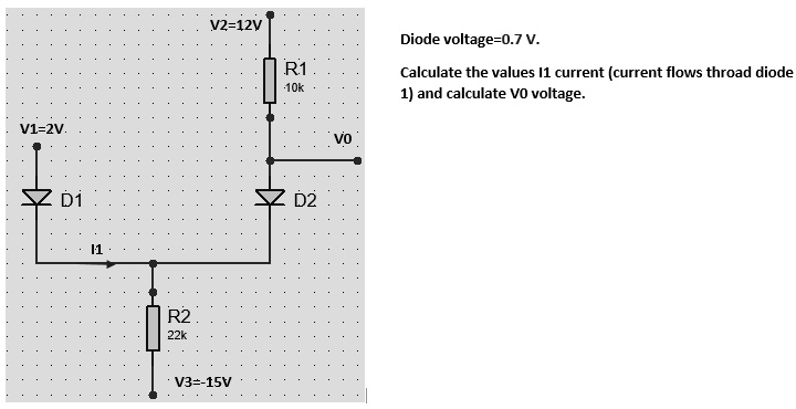 SOLVED: Diode voltage = 0.7 V. R1 = Ak Calculate the value of I1 current (current flows through ...