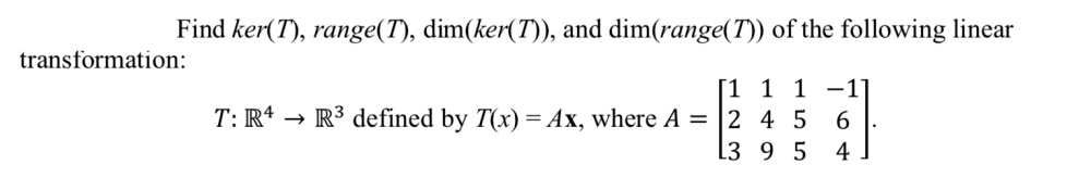 find kert ranget dimker t and dimrange t of the following linear transformation 71 t r4 r3 ...