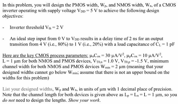 SOLVED: In this problem, you will design the PMOS width Wp and NMOS width Wn of a CMOS inverter ...