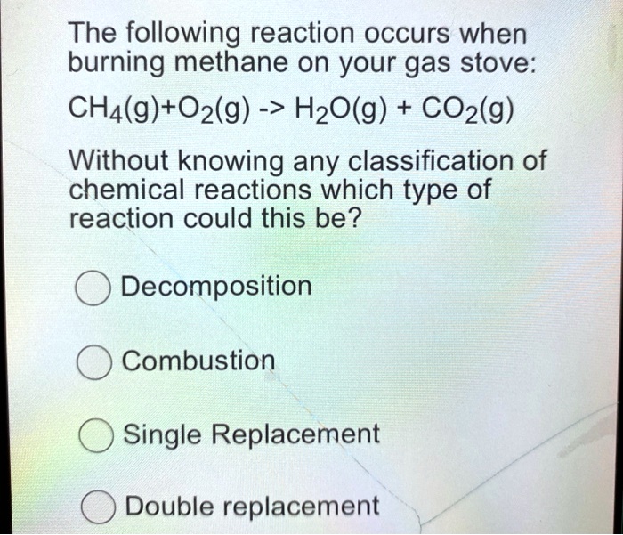 SOLVED: The following reaction occurs when burning methane on your gas ...