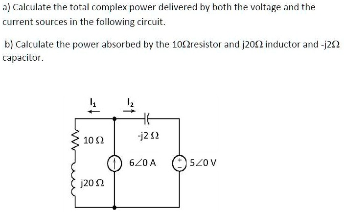 a) Calculate the total complex power delivered by both the voltage and ...