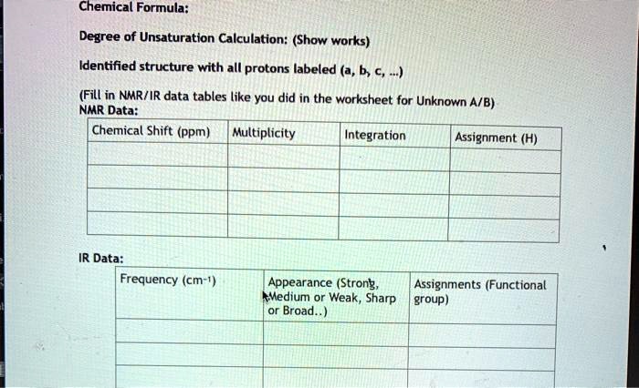 SOLVED: Chemical Formula: Degree of Unsaturation Calculation: (Show work) Identified structure ...