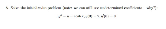Solve The Initial Value Problem Note We Can Still Use Undetermined 5383