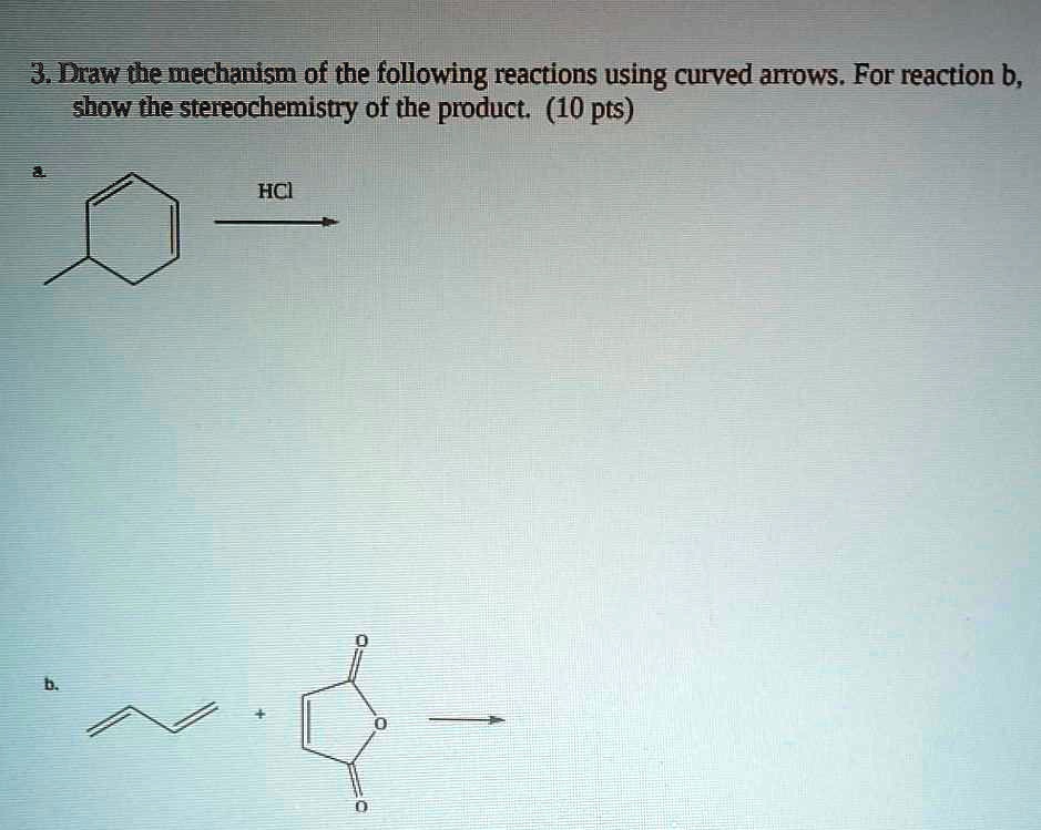 SOLVED: Draw the mechanism of the following reactions using curved arrows. For reaction b, show ...