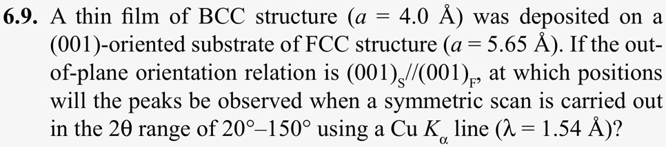 SOLVED: A thin film of BCC structure (a = 4.0 Ã…) was deposited on a ...
