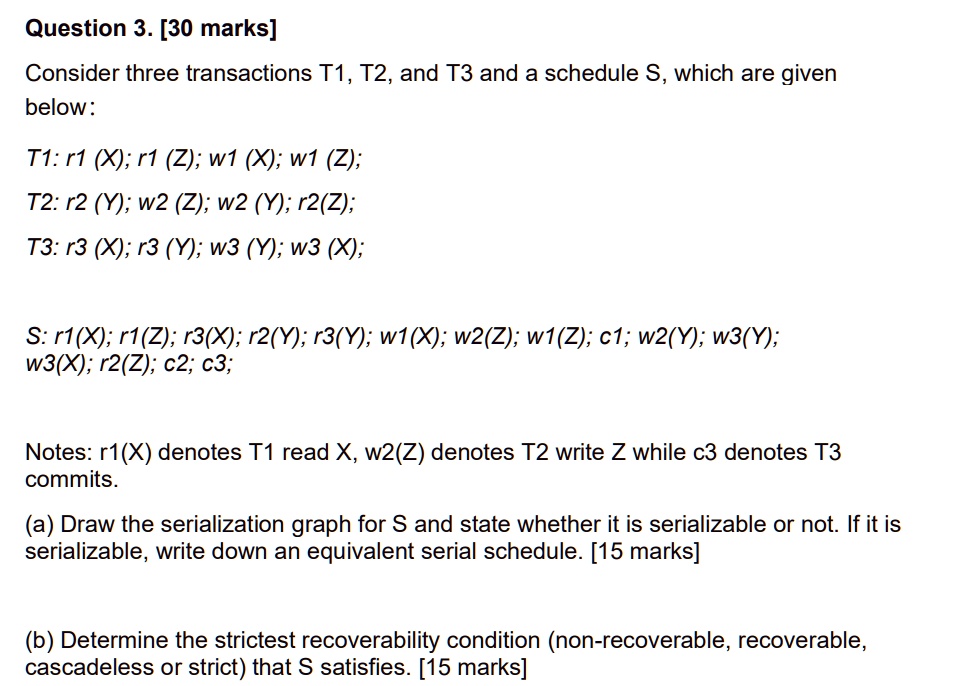 Question 3. [30 marks] Consider three transactions T1, T2, and T3 and a ...