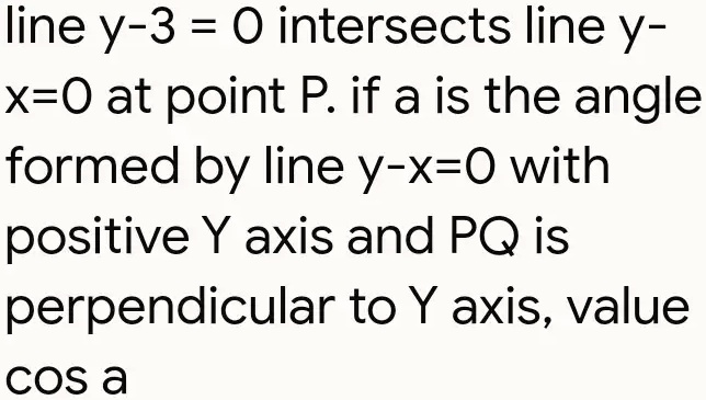 SOLVED: line Y-3 =0 intersects line y- x-0 at point P if a is the angle formed by line Y-x-0 ...