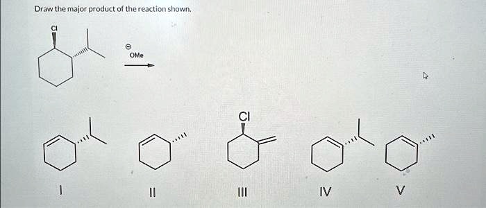 SOLVED: Draw the major product of the reaction shown. - OMe IV