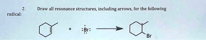 SOLVED: Draw all resonance structures, Including arrows, for the ...