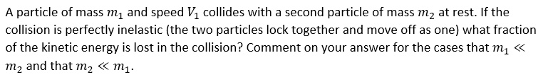 SOLVED: A particle of mass m and speed V collides with a second particle of mass m at rest. If ...