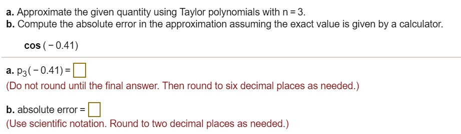 a approximate the given quantity using taylor polynomials with n 3 b compute the absolute error ...