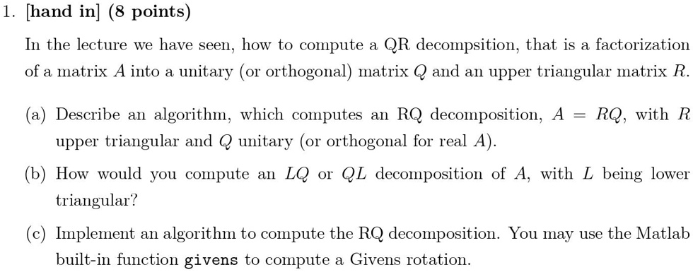 SOLVED: In the lecture, we have seen how to compute a QR decomposition ...