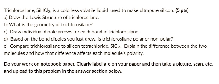 SOLVED:Trichlorosilane, SiHCl3; is colorless volatile liquid used to ...