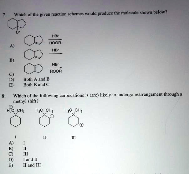 7. Which of the given reaction schemes would produce the molecule shown ...