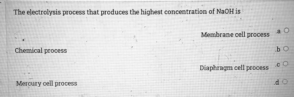 SOLVED: The electrolysis process that produces the highest ...