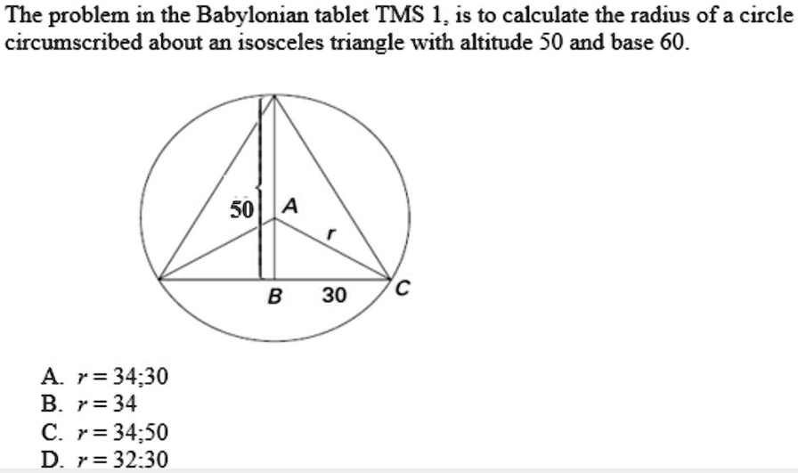 SOLVED: The problem in the Babylonian tablet TMS 1, is to calculate the ...