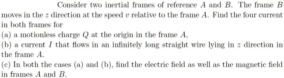 SOLVED: Consider two inertial frames of reference A and B. The frame B ...