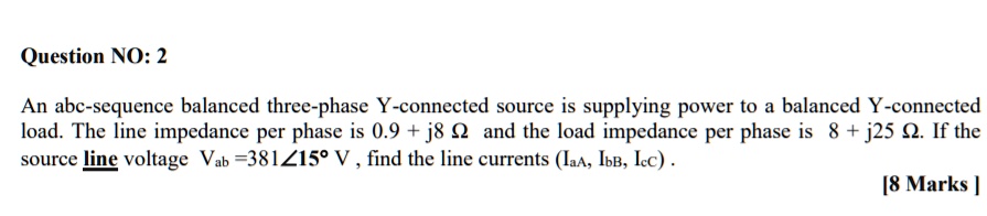 question no 2 an abc sequence balanced three phase y connected source is supplying power to a ...