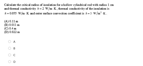 Calculate the critical radius of insulation for a hollow cylindrical ...