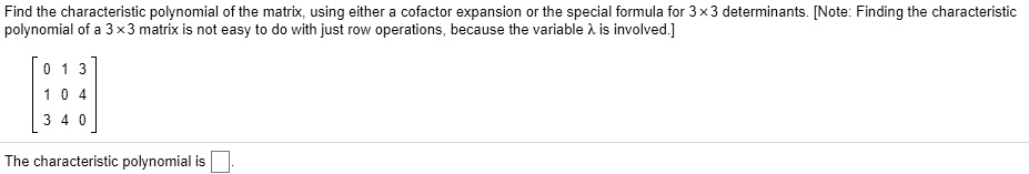 find the characteristic polynomia of the matrix using either cofactor expansion or the specia ...