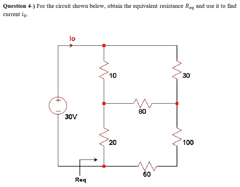 SOLVED: Question 4-) For the circuit shown below, obtain the equivalent resistance R(eq) and use ...