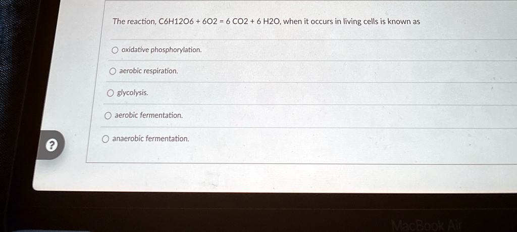 the reaction c6h12o6 6o2 6 co2 6 h2o when it occurs in living cells is ...