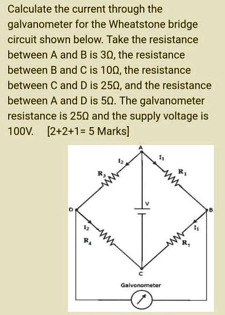 calculate the current through the galvanometer for the wheatstone bridge circuit shown belowtake ...