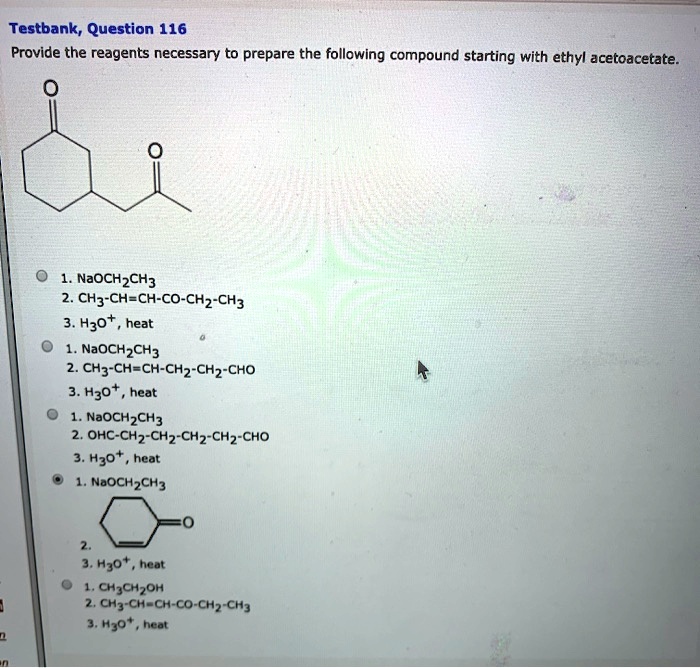SOLVED: NaOCH3CH3, CH3-CH-CH-CO-CH2-CH3, H3O+, heat NaOCH3CH3, CH3-CH ...