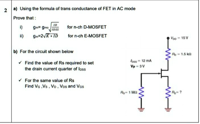 2 a) Using the formula of trans conductance of FET in AC mode Prove that: i) gm = gmo√((ID ...