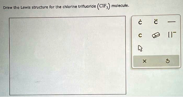 SOLVED: Draw the Lewis structure for the chlorine trifluoride (CIF ...
