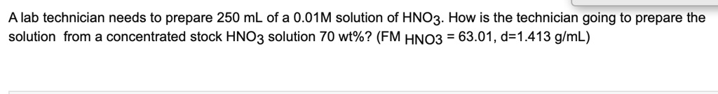SOLVED: A lab technician needs to prepare 250 mL of a 0.01M solution of ...