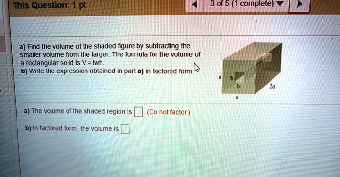 SOLVED: This Question: pt 3 of 5 (1 complete) a) Find the volume of the ...