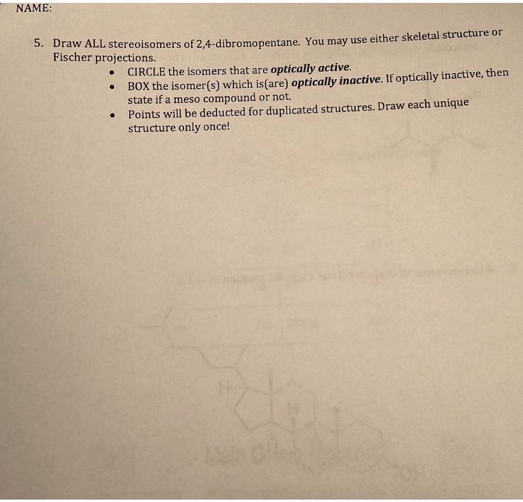 SOLVED: NAME: 5. Draw ALL stereoisomers of 2,4-dibromopentane. You may ...