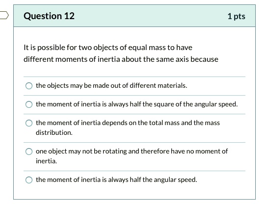SOLVED: It is possible for two objects of equal mass to have different moments of inertia about ...