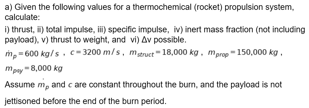 a) Given the following values for a thermochemical (rocket) propulsion ...