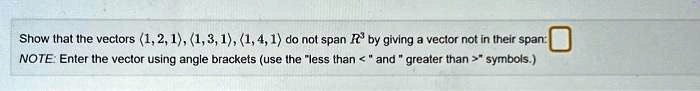 SOLVED: Text: Show that the vectors , , and do not span R^3 by giving a vector not in their span ...