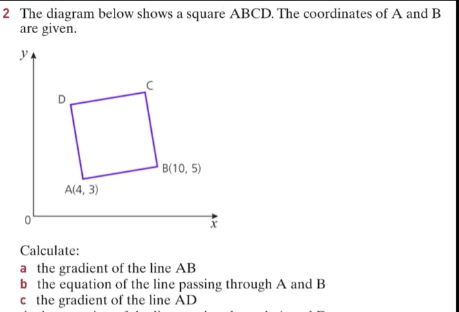 2 The diagram below shows a square ABCD. The coordinates of A and B are ...