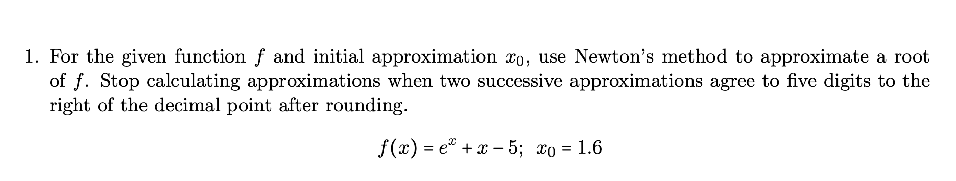 Solved 1 For The Given Function F And Initial Approximation X0 Use Newton S Method To