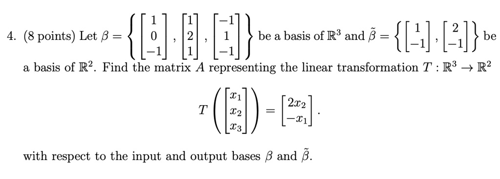 SOLVED: 4 '8 points) Let 8 = be a basis of R3 and 1b = [4] [4J be basis ...
