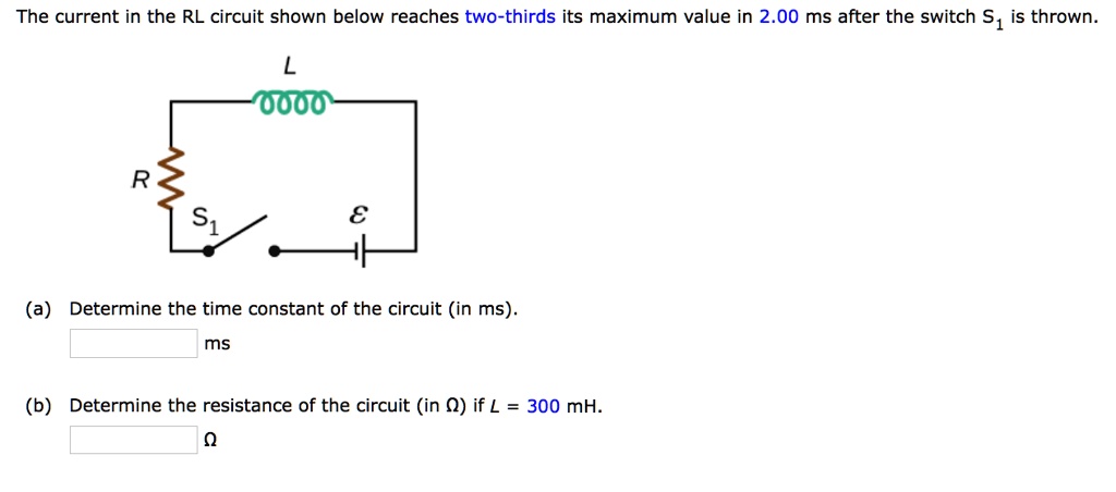SOLVED: The current in the RL circuit shown below reaches two-thirds its maximum value in 2.00 ...