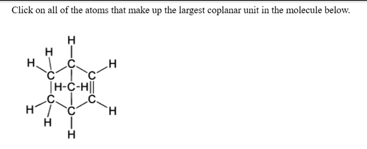 click on all of the atoms that make up the largest coplanar unit in the ...