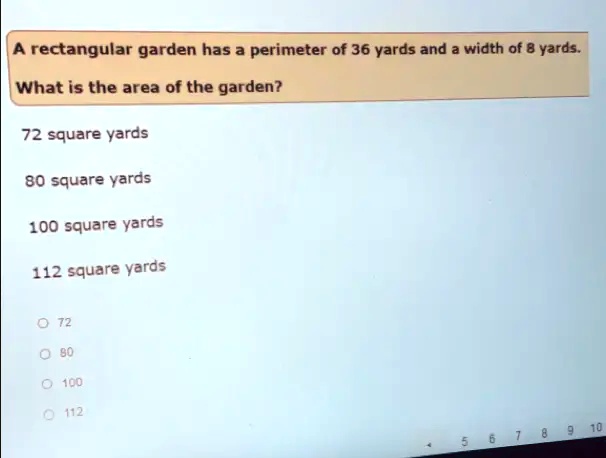 SOLVED: rectangular garden has a perimeter of 36 yards . and width of 8 yards: What is the area ...
