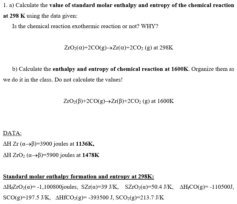 1 a calculate the value of standard molar enthalpy and entropy of the chemical reaction at 298 k ...