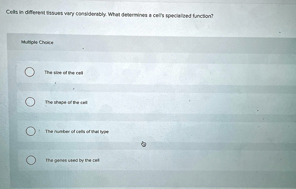 Cells in different tissues vary considerably. What determines a cell's specialized function ...